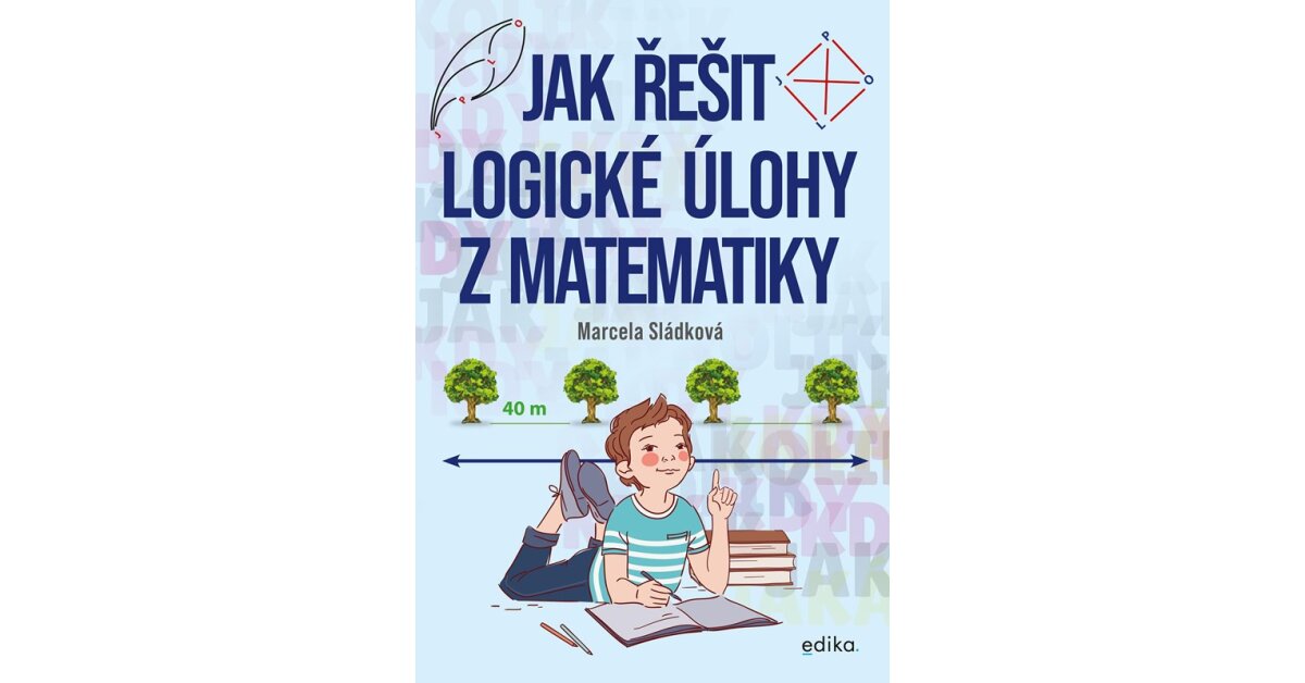 Jak řešit logické úlohy z matematiky - SLÁDKOVÁ MARCELA | ACADEMIA