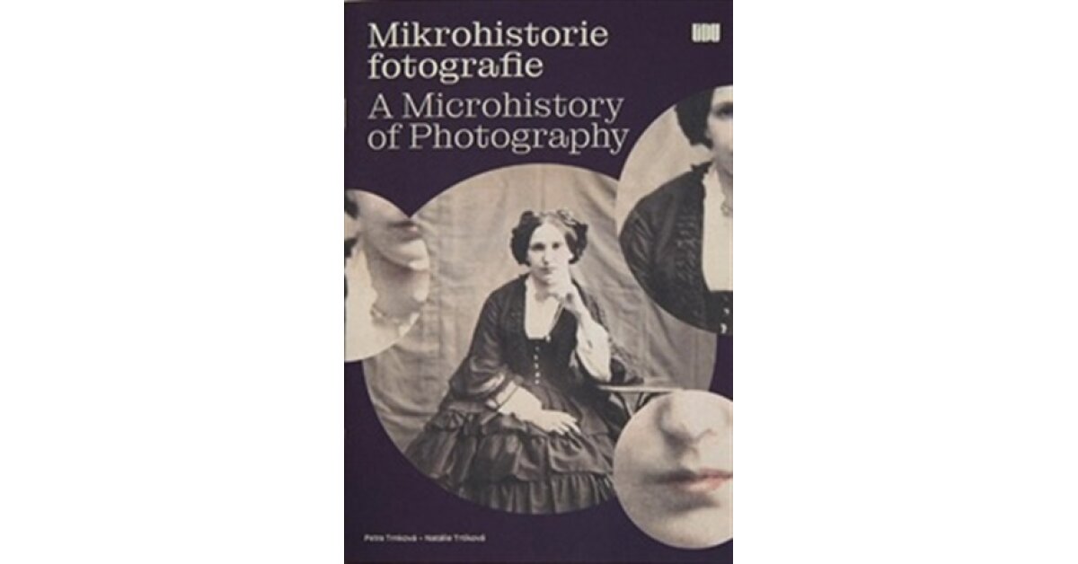 Mikrohistorie fotografie - TRNKOVÁ PETRA a TRTÍKOVÁ NATÁLIE | ACADEMIA