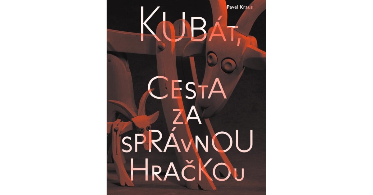 Kubát, cesta za správnou hračkou - KRAUS PAVEL | ACADEMIA
