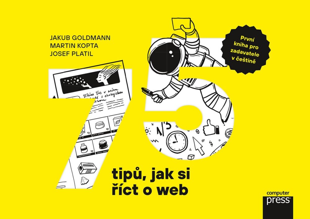 75 tipů, jak si říct o web - GOLDMANN JAKUB, KOPTA MARTIN a PLATIL ...