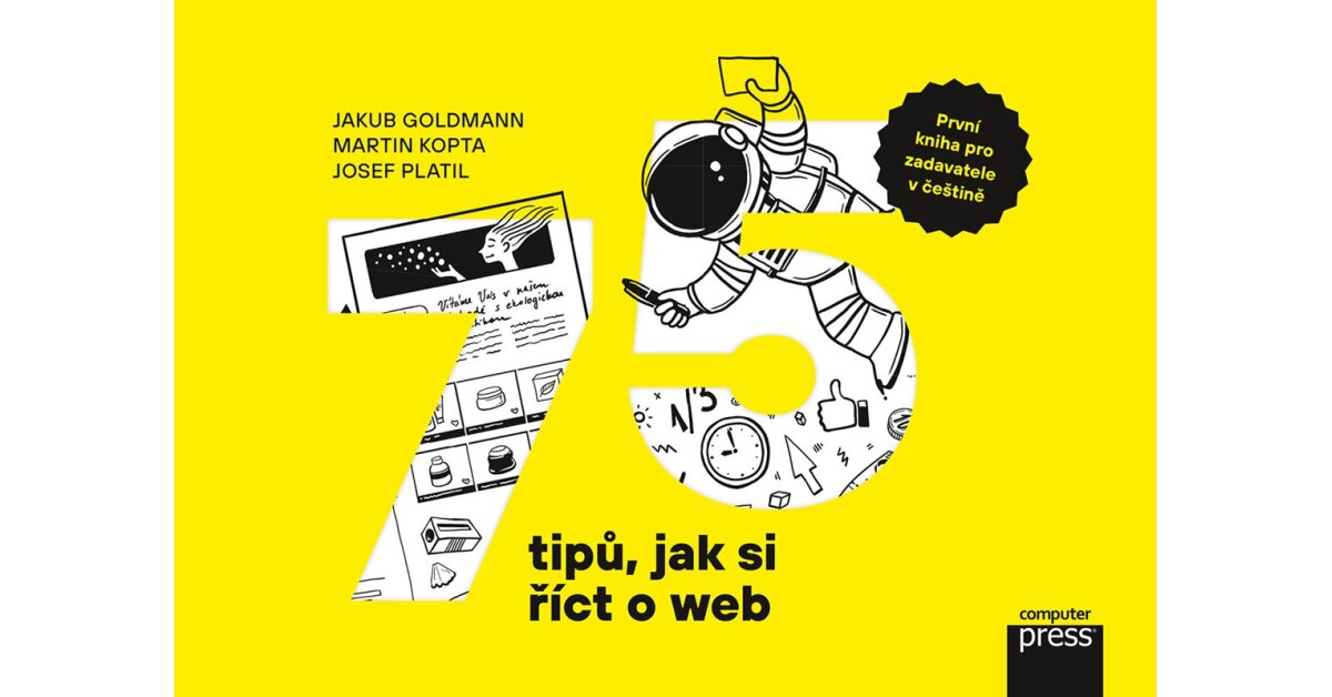 75 tipů, jak si říct o web - GOLDMANN JAKUB, KOPTA MARTIN a PLATIL ...
