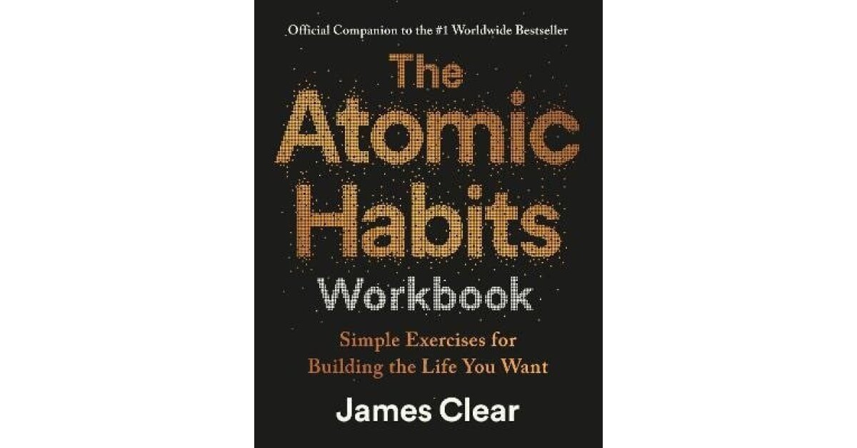 The Atomic Habits Workbook - CLEAR JAMES (book) | ACADEMIA