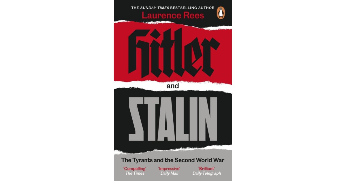 Hitler and Stalin. The Tyrants and the Second World War - REES LAURENCE ...